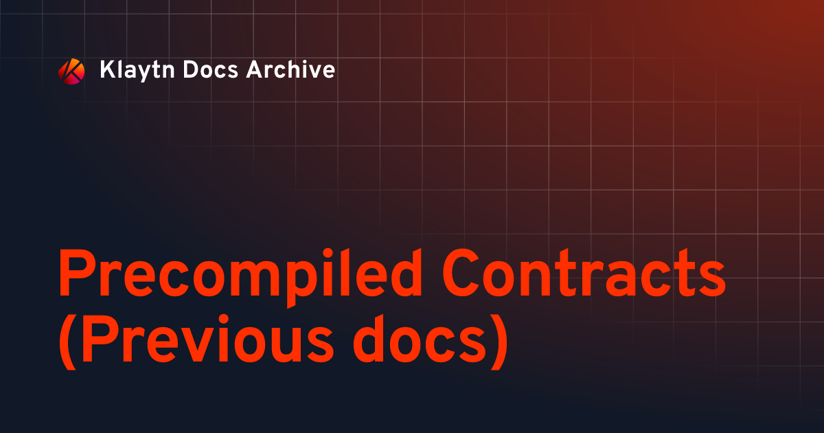 Precompiled Contracts (Previous docs) | Klaytn Docs Archive