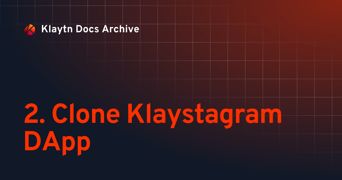 2. Clone Klaystagram DApp | Klaytn Docs Archive