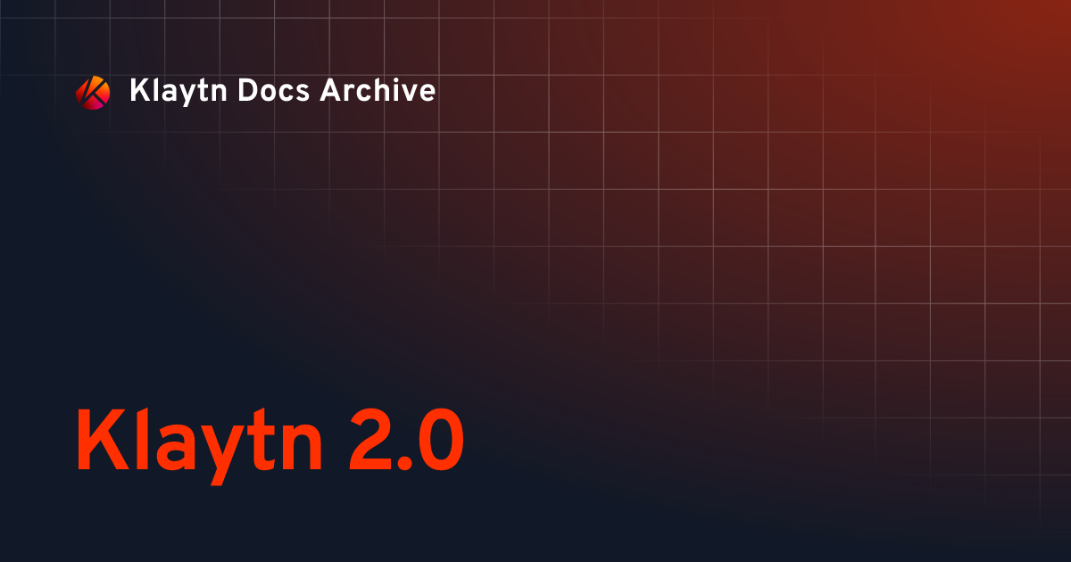 Klaytn 2.0 | Klaytn Docs Archive