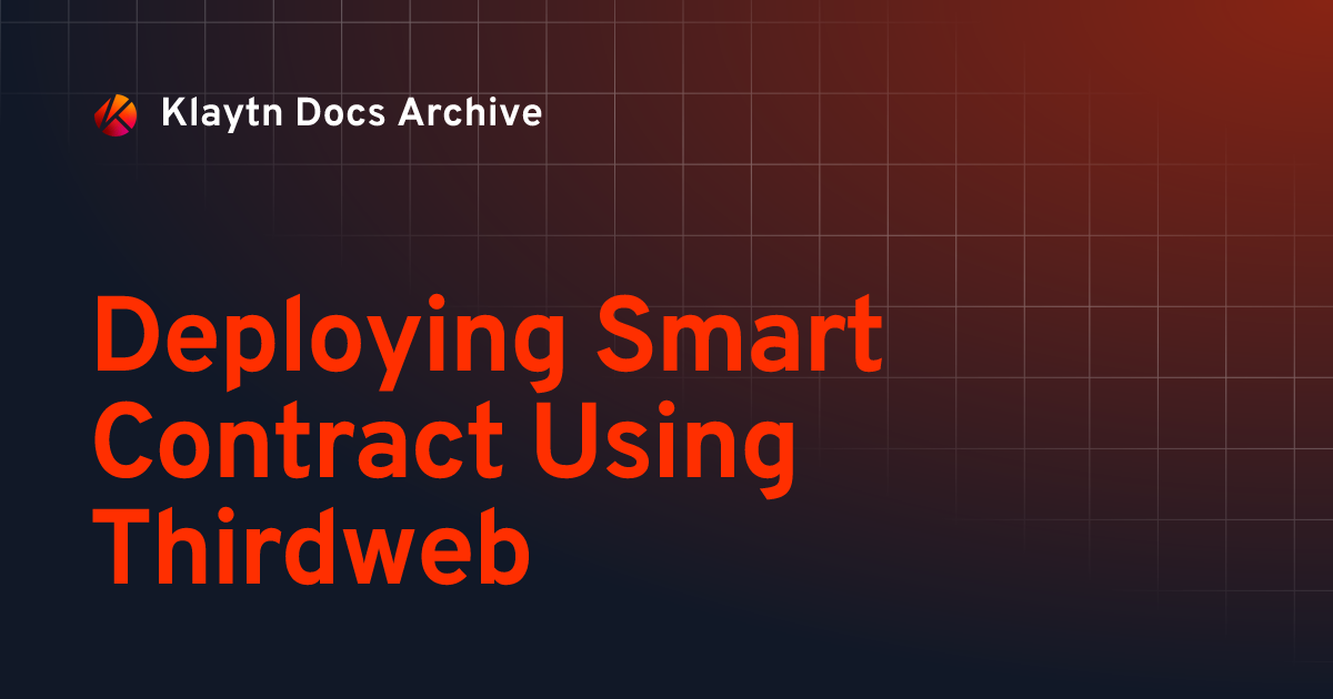 Deploying Smart Contract Using Thirdweb | Klaytn Docs Archive