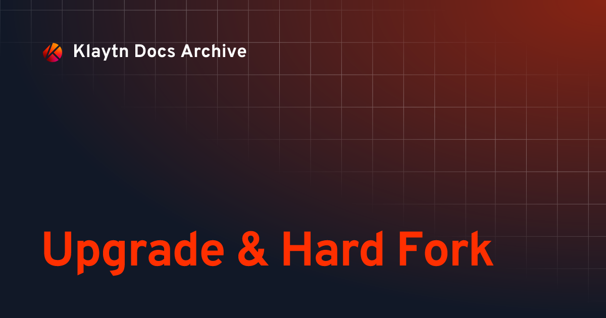 Upgrade & Hard Fork | Klaytn Docs Archive