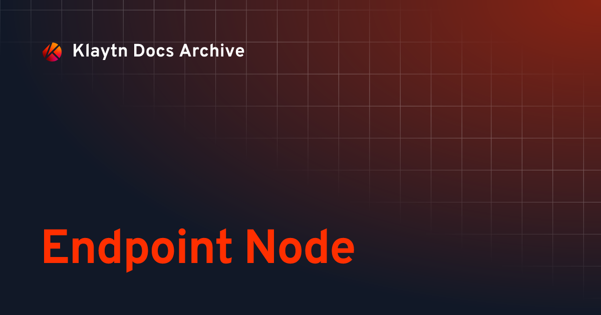 Endpoint Node | Klaytn Docs Archive