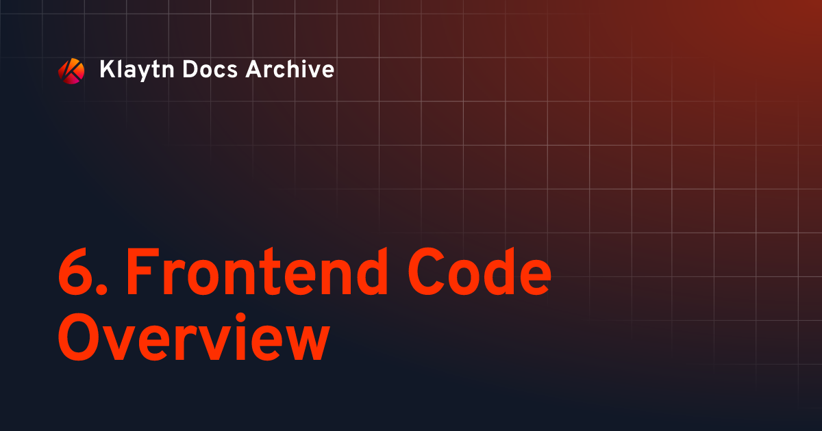 6. Frontend Code Overview | Klaytn Docs Archive
