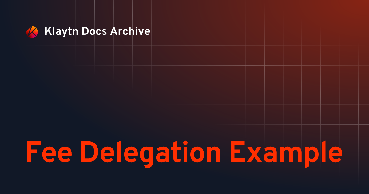 Fee Delegation Example | Klaytn Docs Archive