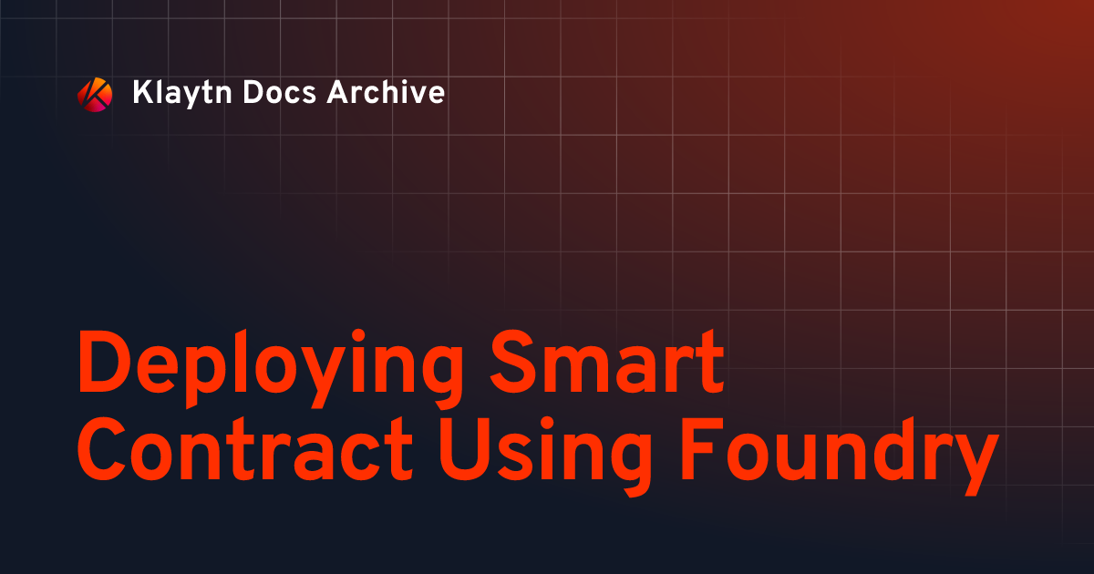 Deploying Smart Contract Using Foundry | Klaytn Docs Archive