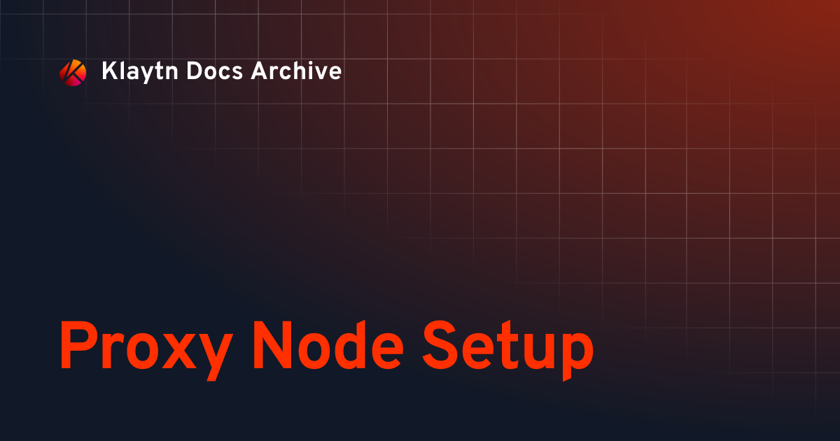 Proxy Node Setup | Klaytn Docs Archive