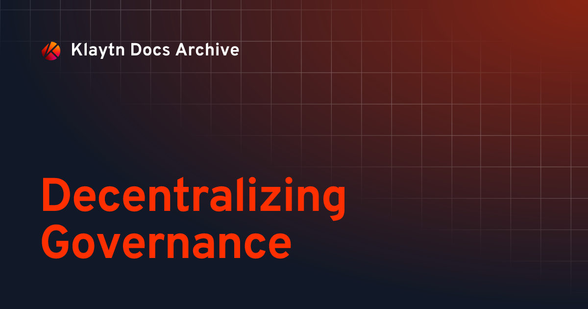 Decentralizing Governance | Klaytn Docs Archive