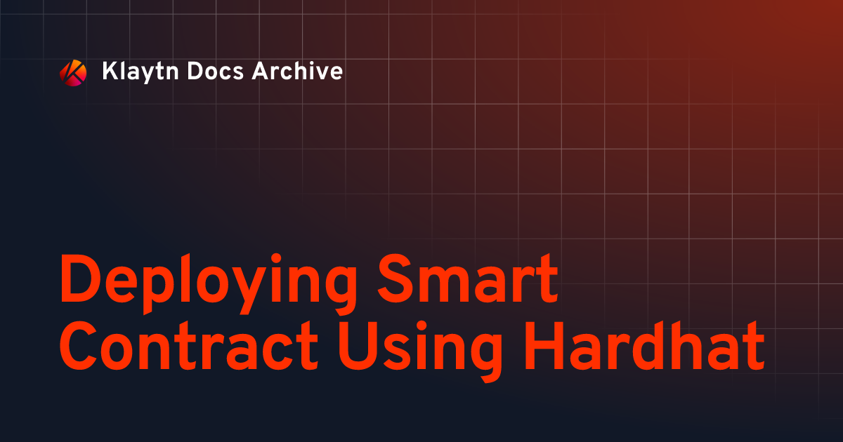 Deploying Smart Contract Using Hardhat | Klaytn Docs Archive
