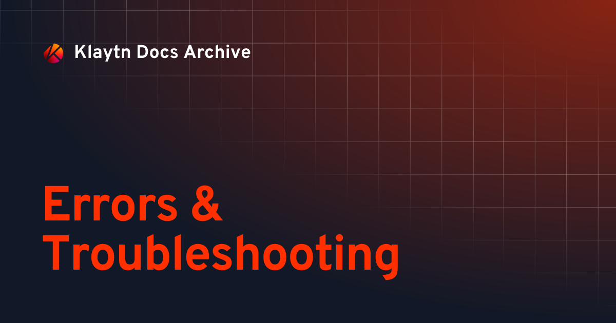 Errors & Troubleshooting | Klaytn Docs Archive