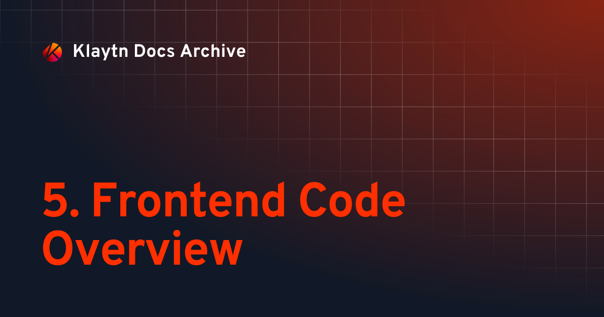 5. Frontend Code Overview | Klaytn Docs Archive