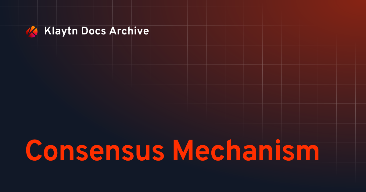 Consensus Mechanism | Klaytn Docs Archive