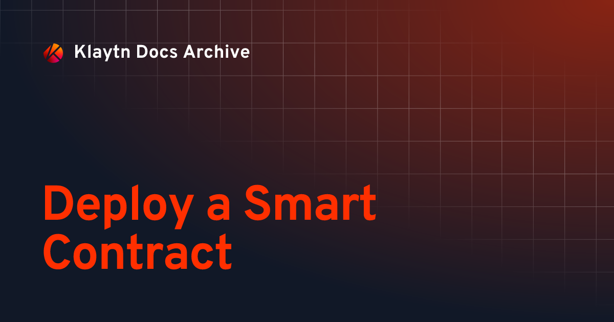 Deploy a Smart Contract | Klaytn Docs Archive